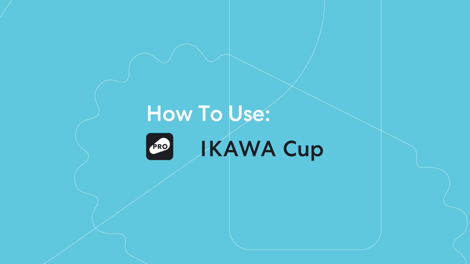 How To Use: IKAWA Cup